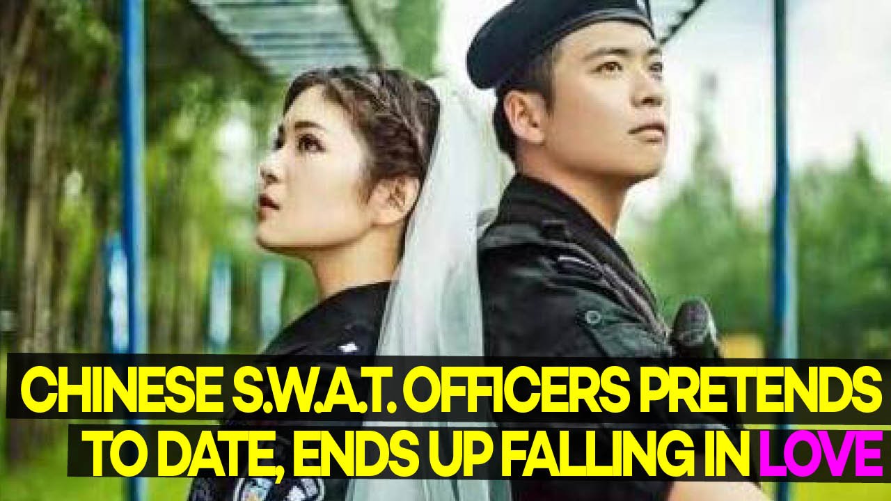 Chinese SWAT Officers Pretends to Date, Ends Up Falling in LOVE - YouTube