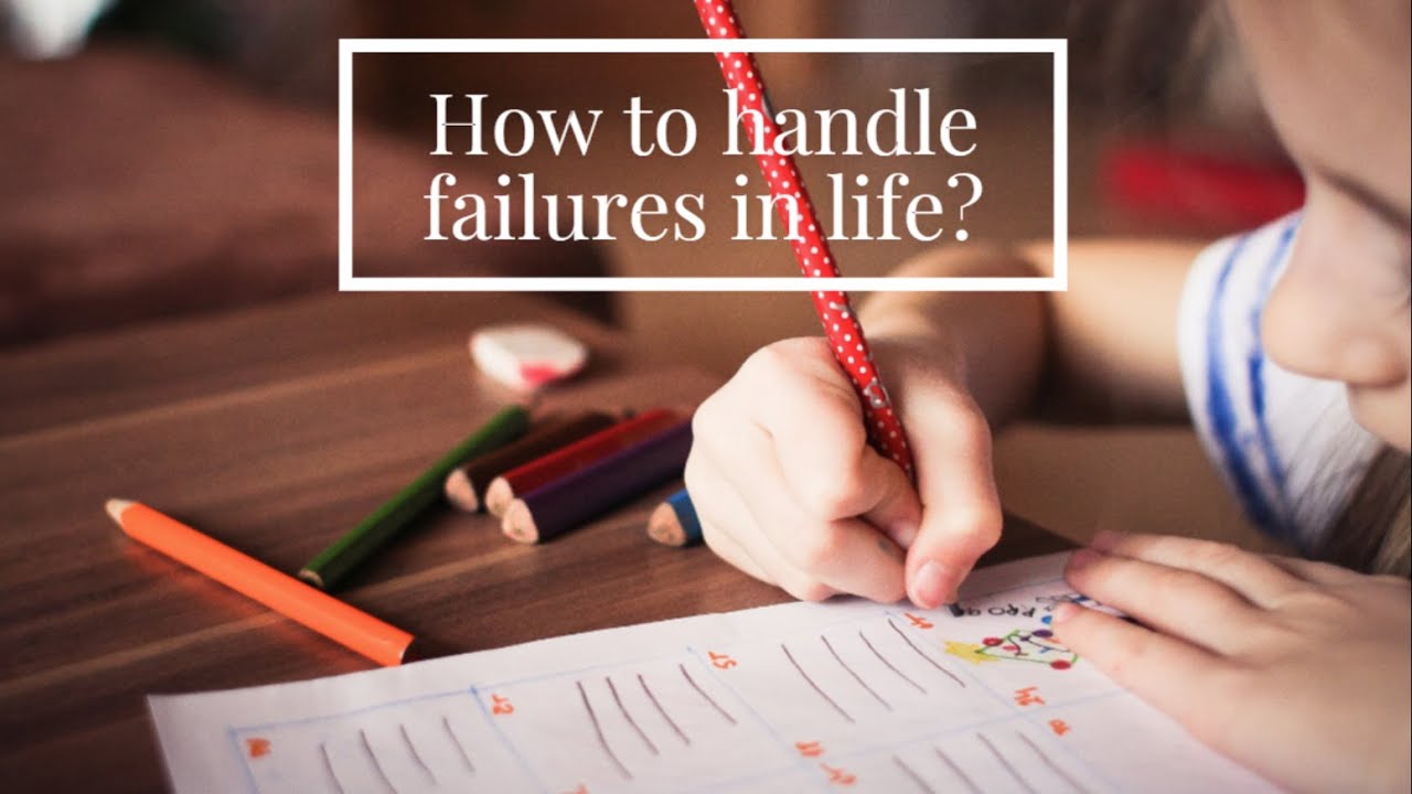 How to Handle the failures? How can we go through and come out of it ...