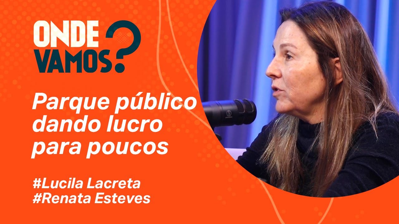 PARQUE PÚBLICO DANDO LUCRO PARA POUCOS | CORTES LUCILA LACRETA E RENATA ...