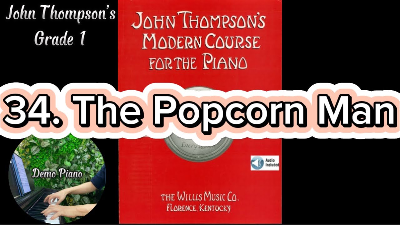 34. The Popcorn Man | The FIRST Grade Book | John Thompson’s Modern Course For The Piano - YouTube
