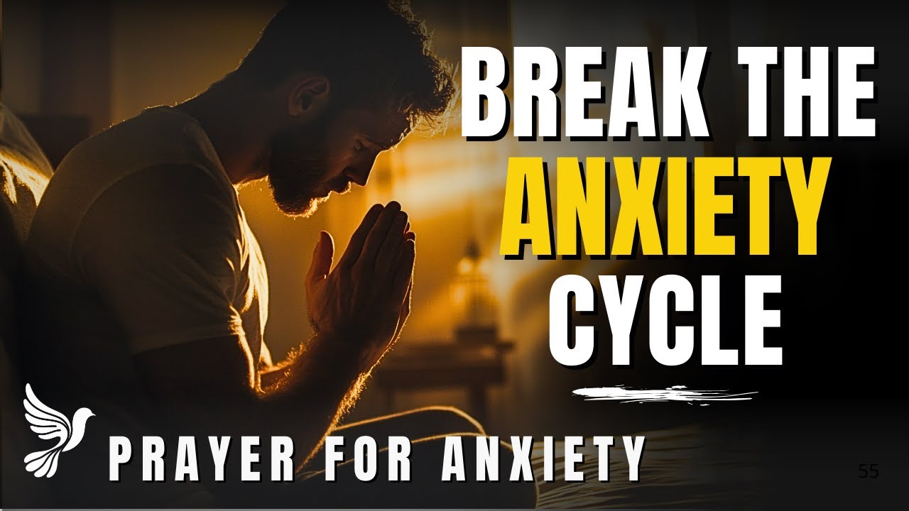 Break the Anxiety Cycle Today | Power Prayer for Anxiety - YouTube