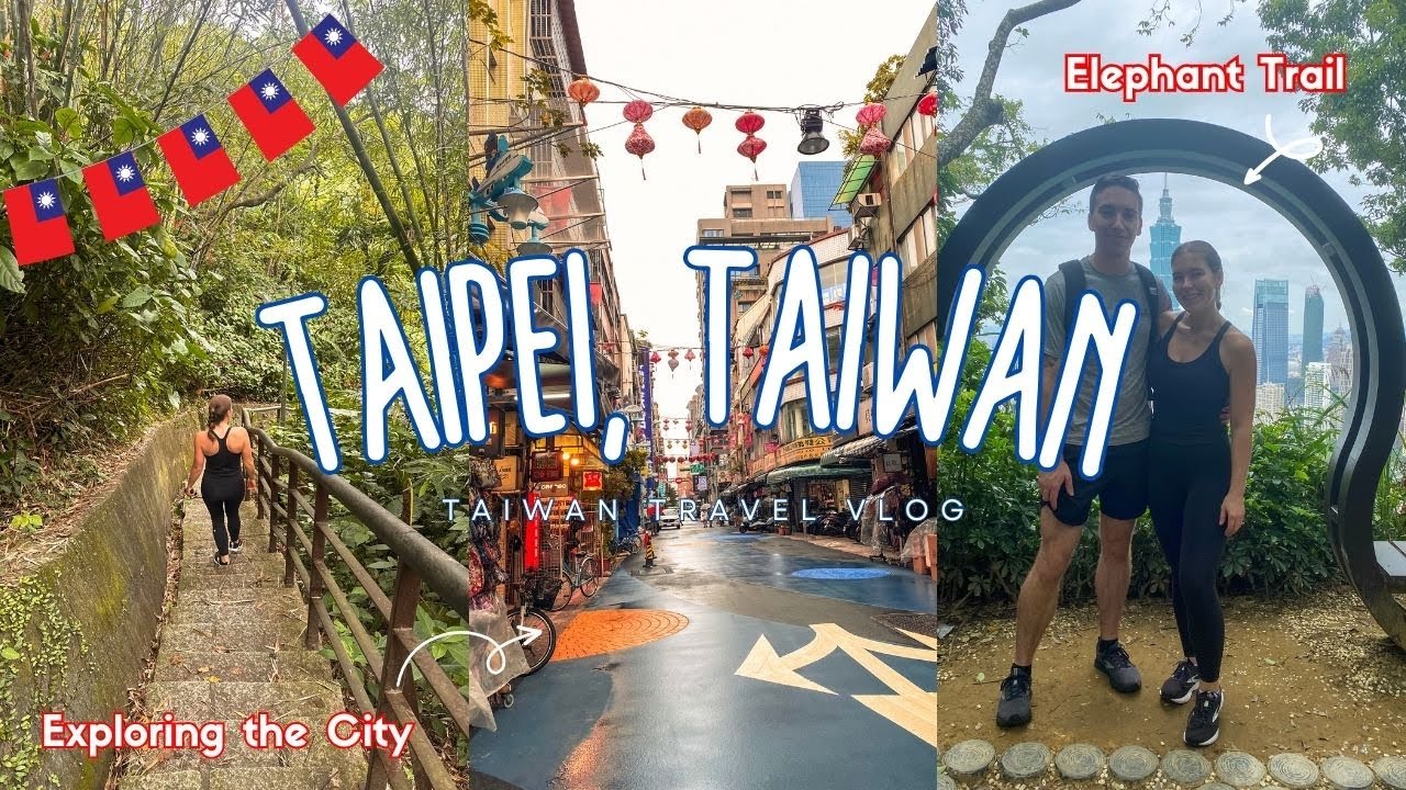 TAIPEI, TAIWAN 🇹🇼 | Elephant Trail, exploring the city, what we eat ...