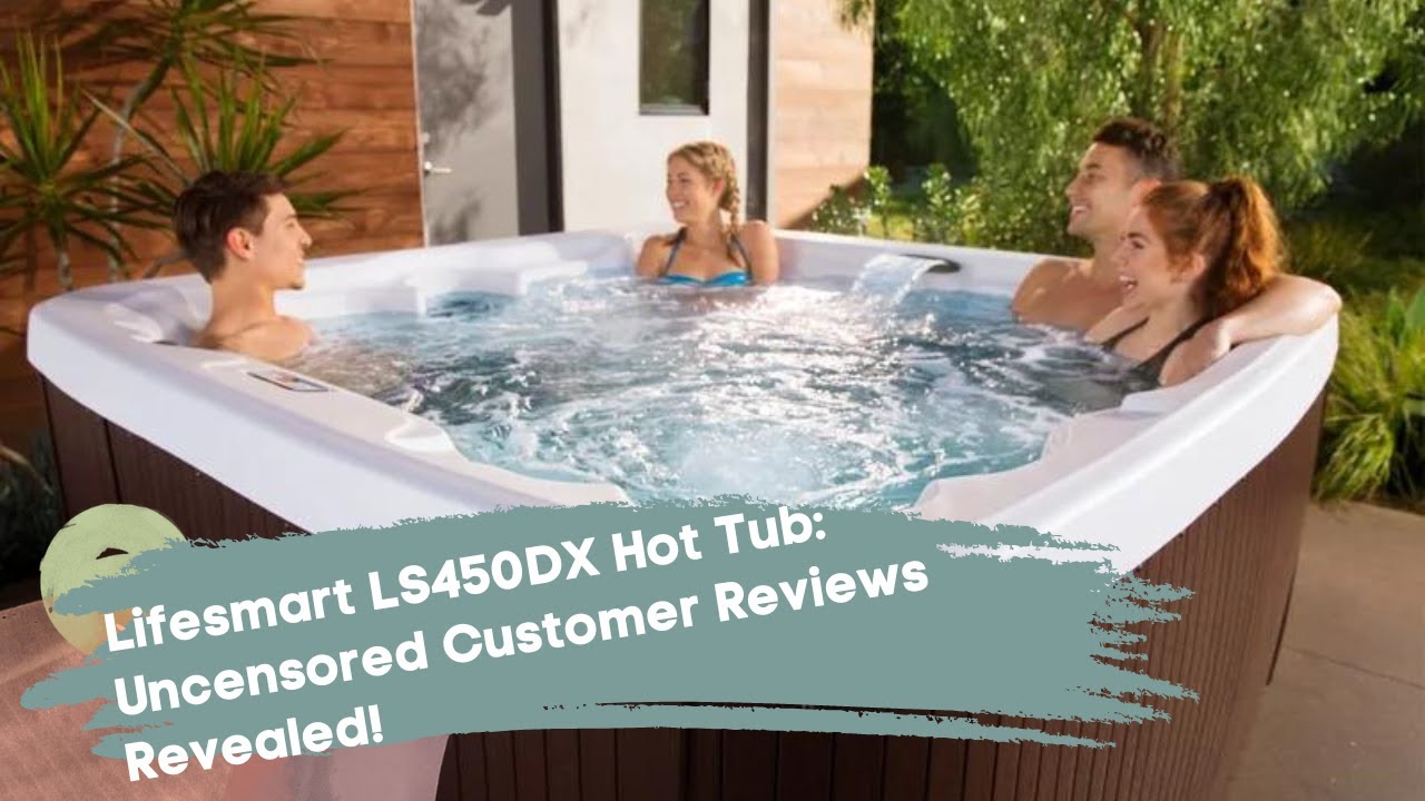 Lifesmart LS450DX Hot Tub: Uncensored Customer Reviews Revealed! # ...