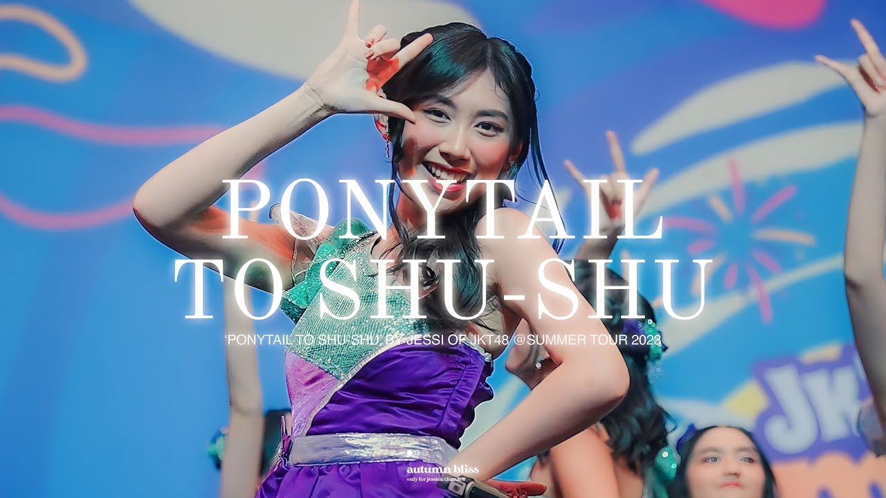 [FANCAM] JESSI JKT48 - PONYTAIL TO SHU SHU AT JKT48 SUMMER TOUR 2023 - YouTube