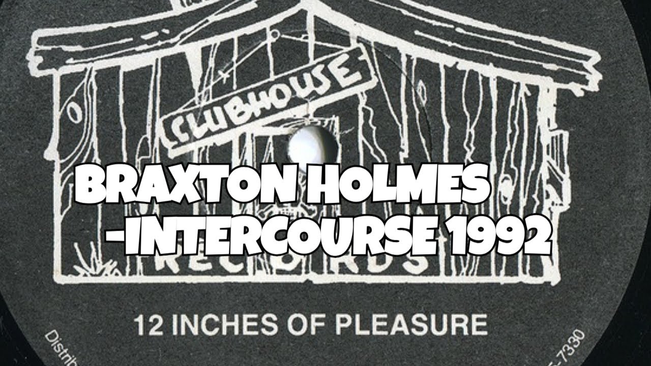 BRAXTON HOLMES -INTERCOURSE 1992 - YouTube