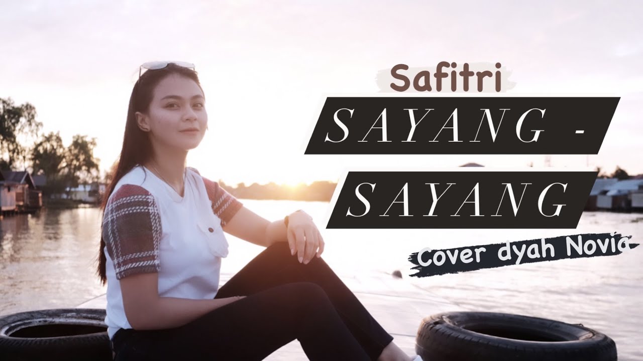 Sayang sayang - Safitri (Cover Dyah Novia) - YouTube Music