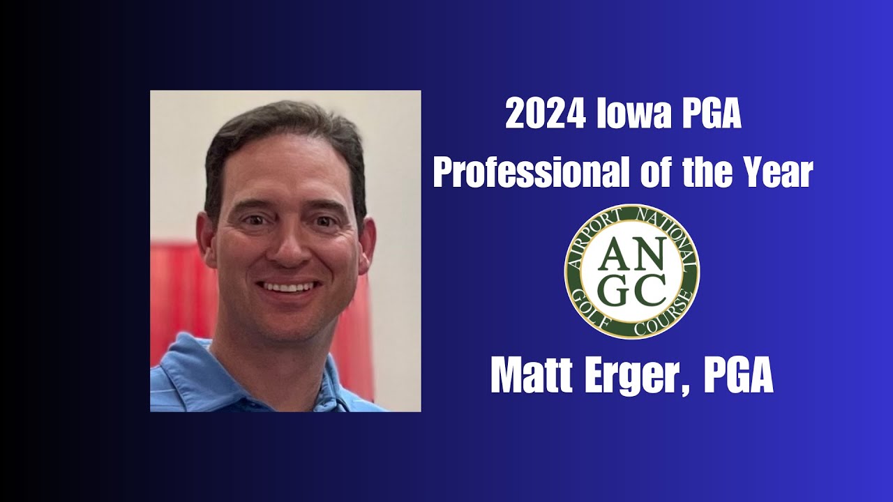2024 Iowa PGA Golf Professional of the Year | Matt Erger - YouTube