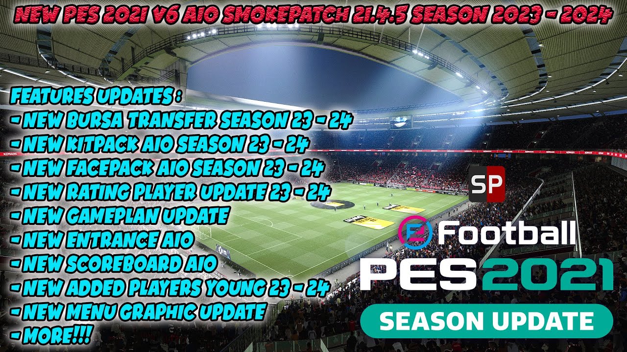 NEW PES 2021 V6 AIO UPDATE SUMMER TRANSFER 2023 - 2024 || SMOKEPATCH 21 ...