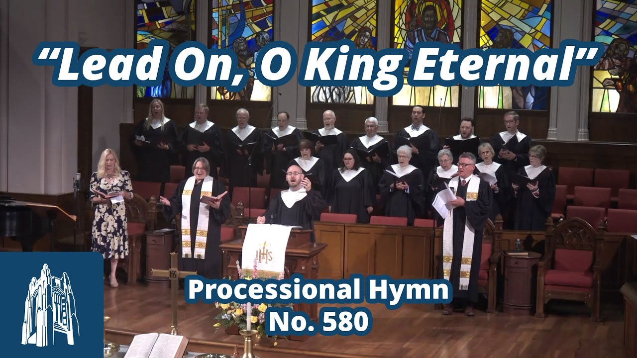 "Lead On, O King Eternal" - Processional Hymn #580 - [5/25/25] - YouTube