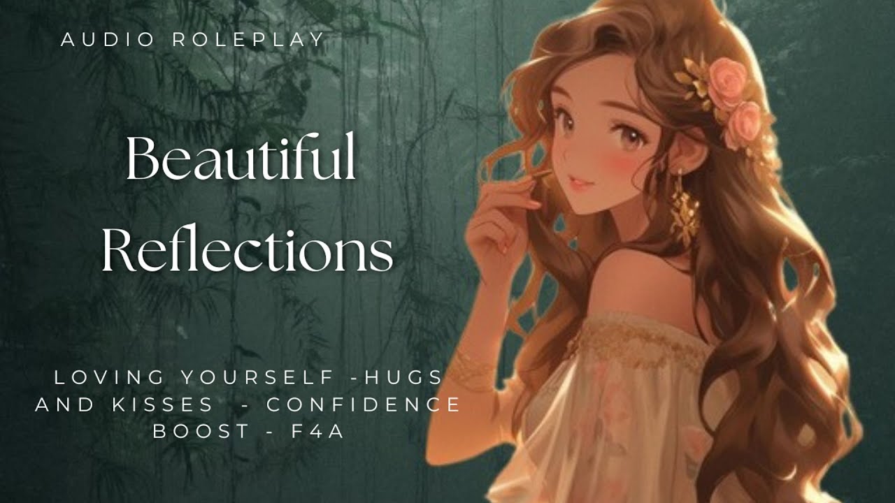 ASMR Roleplay | Beautiful Reflections, Learning to Love Yourself | F4A ...