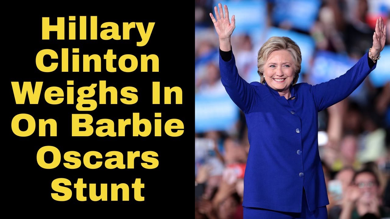 Hillary Clinton Inserts Herself In Barbie Oscars Drama - YouTube