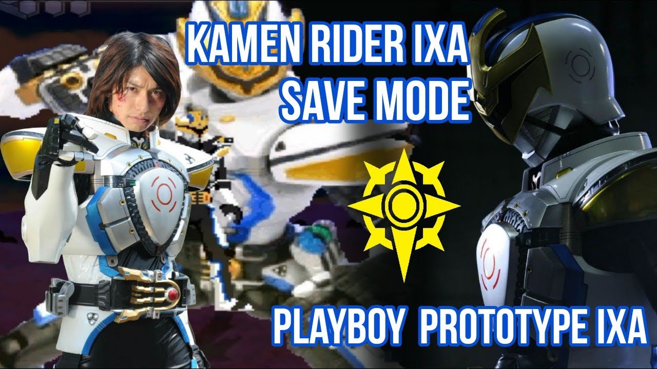 Kamen Rider IXA Save Mode! Rider Sistem Prototype IXA yang menyakiti ...
