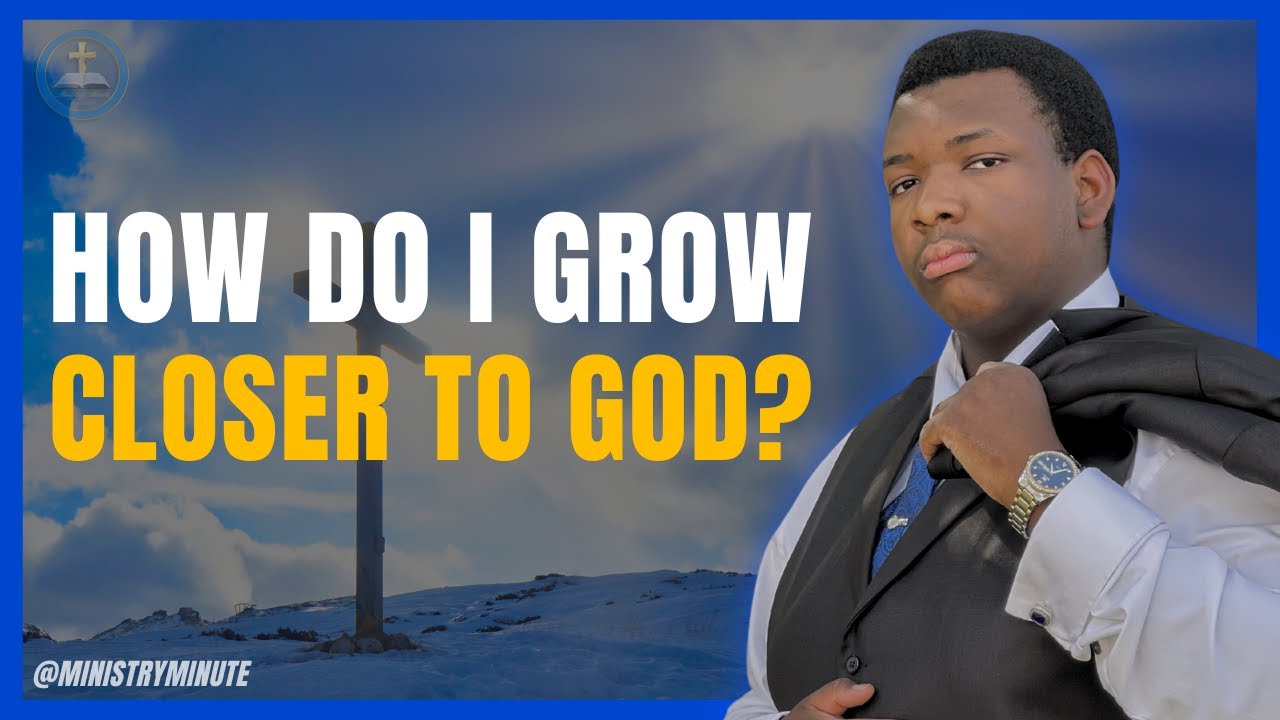 HOW DO I GROW CLOSER TO GOD? - YouTube