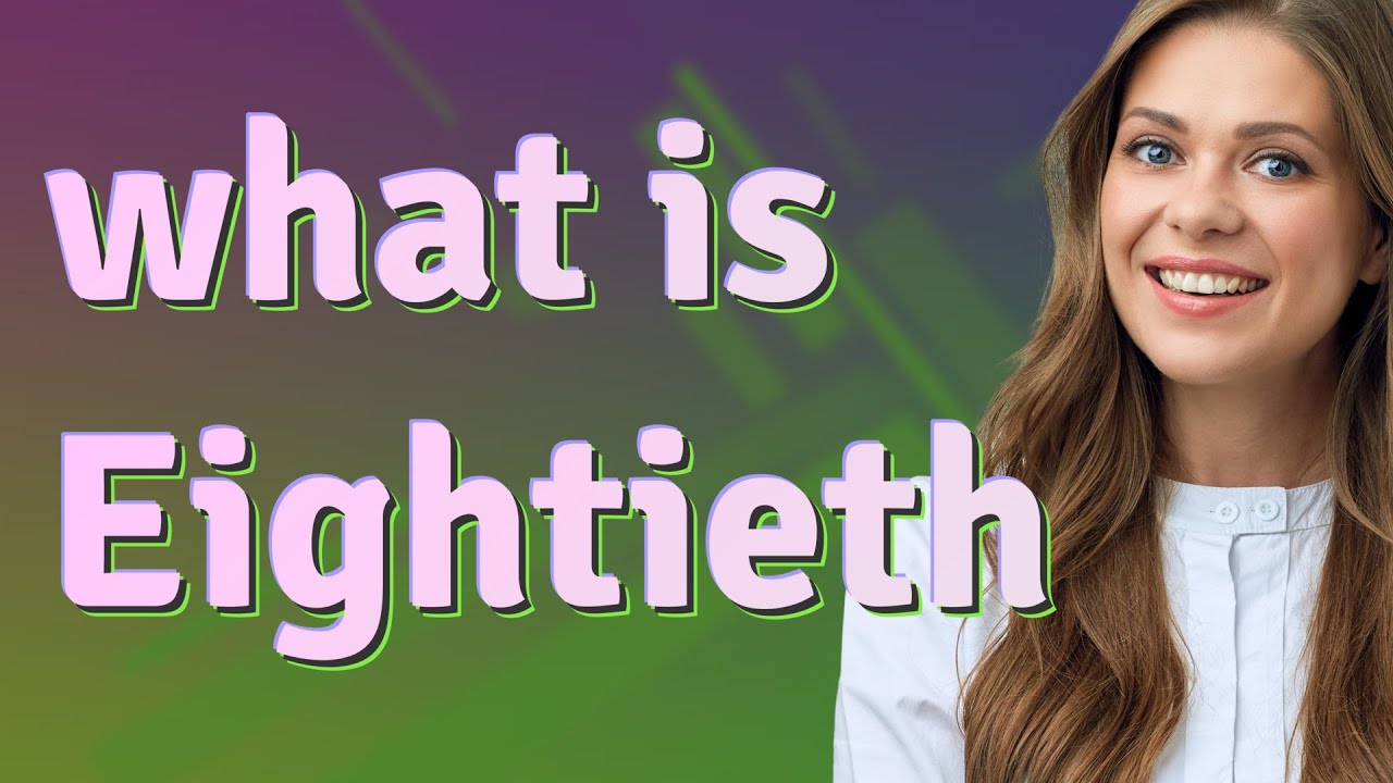 Eightieth | meaning of Eightieth - YouTube