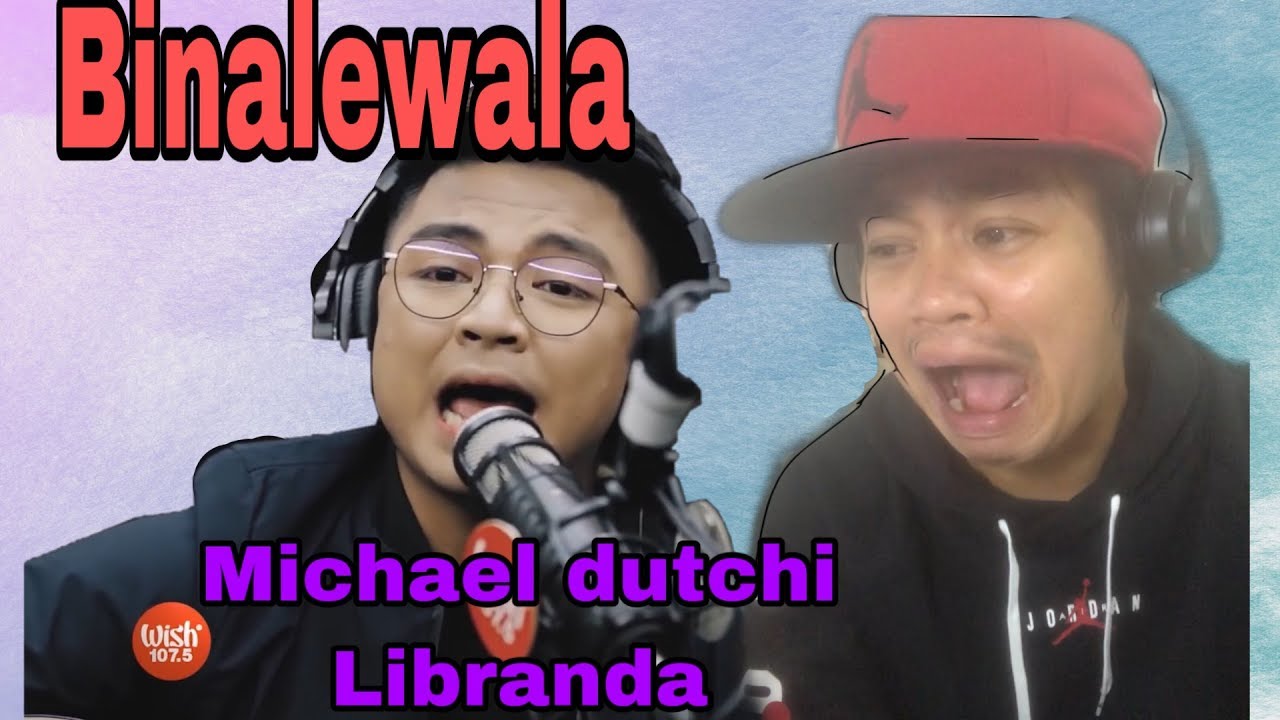 Michael Dutchi Libranda | Binalewala| Live on wish 107.5| REACTION ...