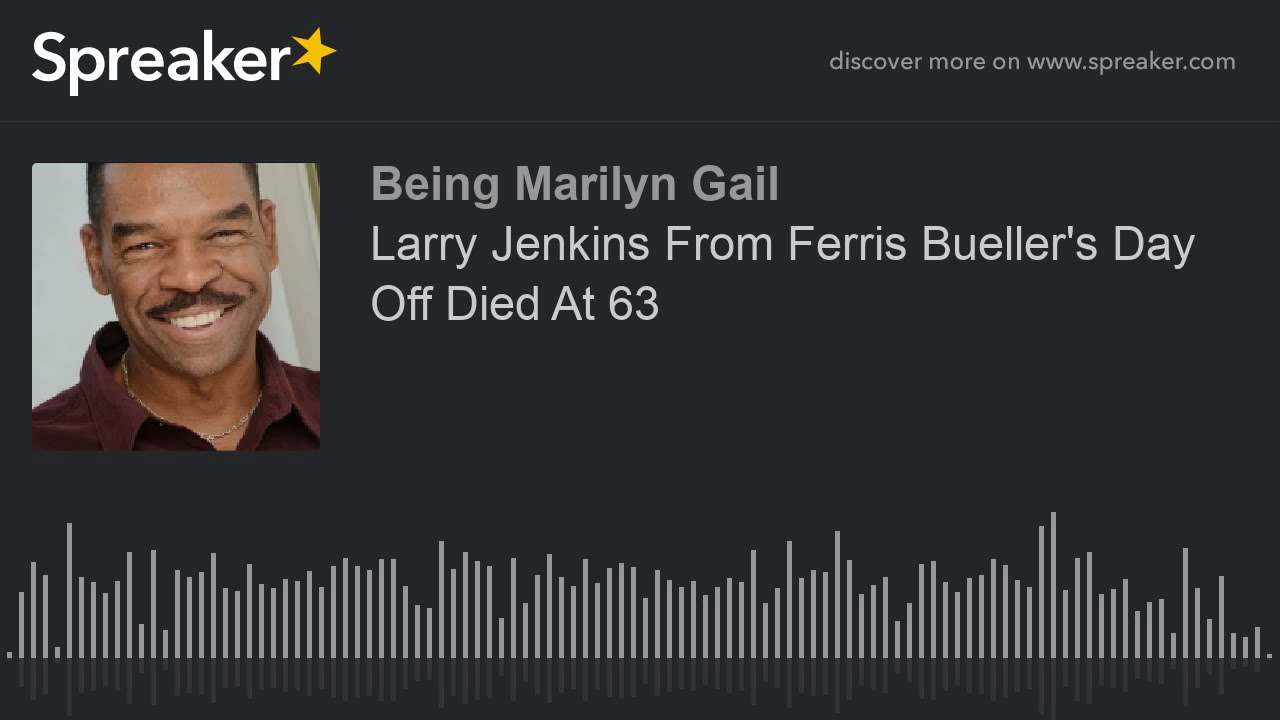 Larry Jenkins From Ferris Bueller's Day Off Died At 63 - YouTube
