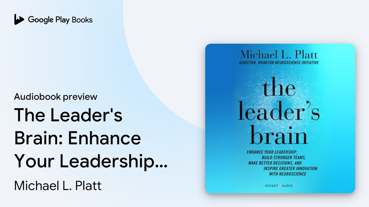 The Leader's Brain: Enhance Your Leadership,… by Michael L. Platt ...