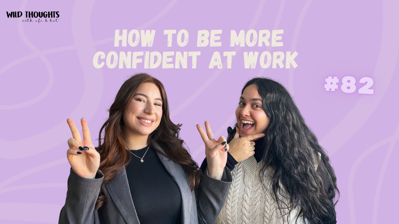 How To Be More Confident At Work | Wild Thoughts Pod #82 - YouTube