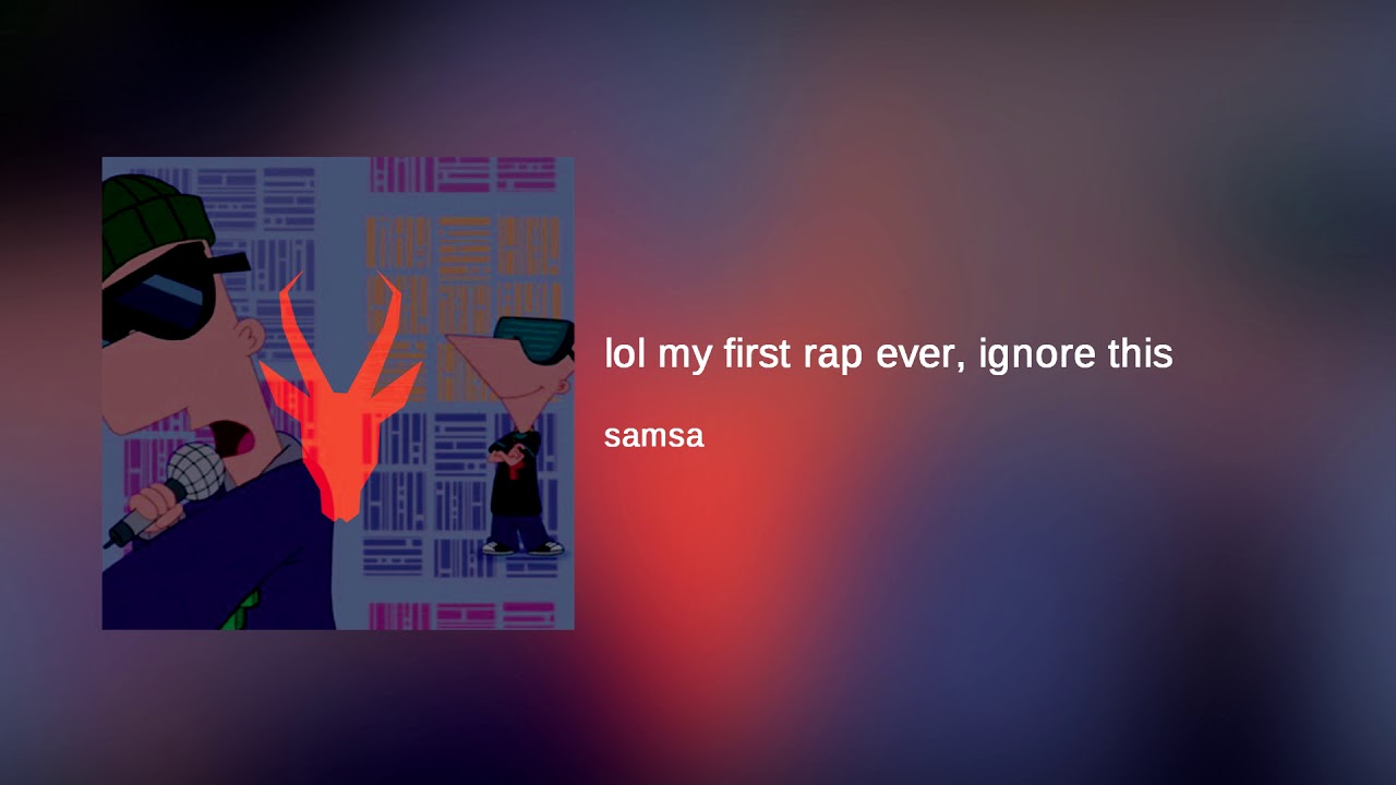 lol my first rap ever, ignore this - samsa - YouTube