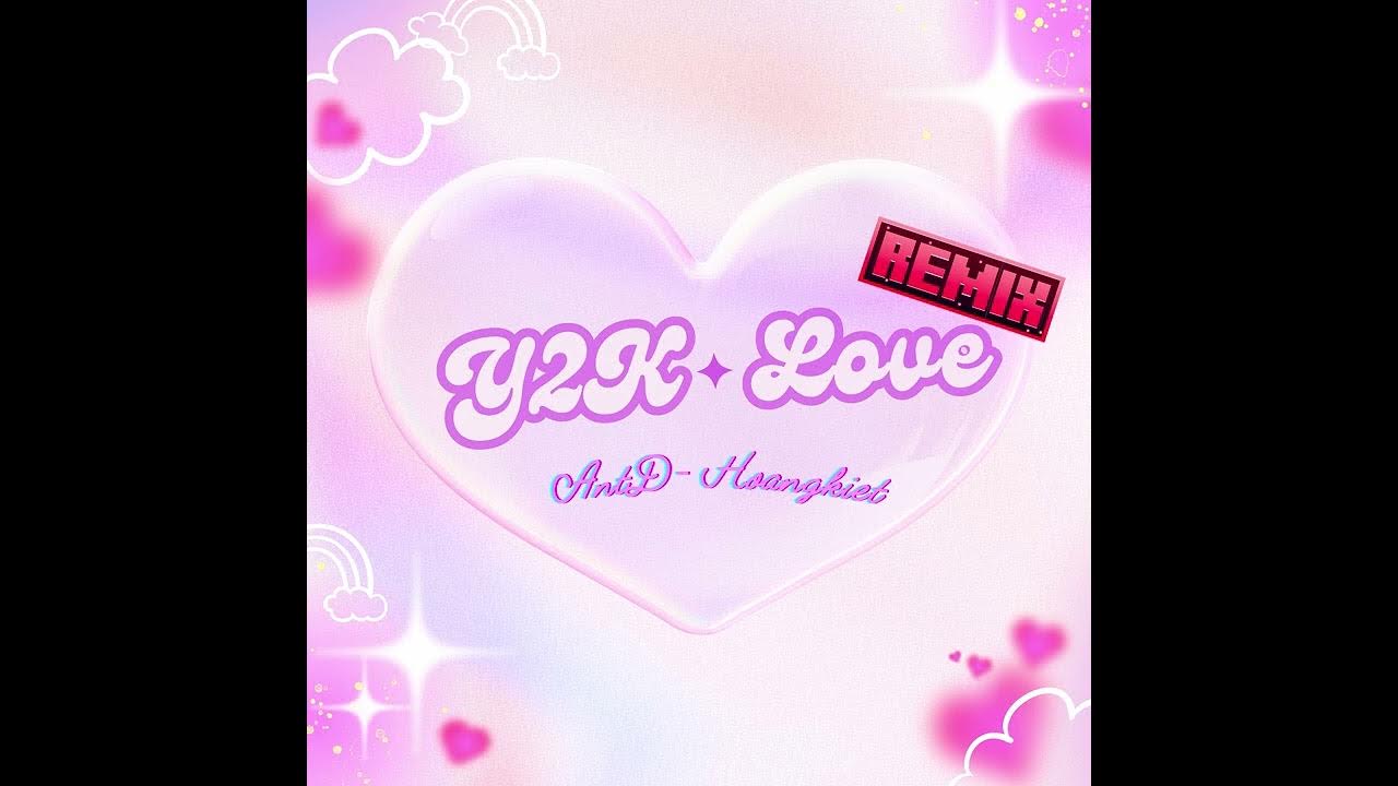 REMIX | Y2K Love | AntD | (prod.@hoangkiet_prod ) - YouTube