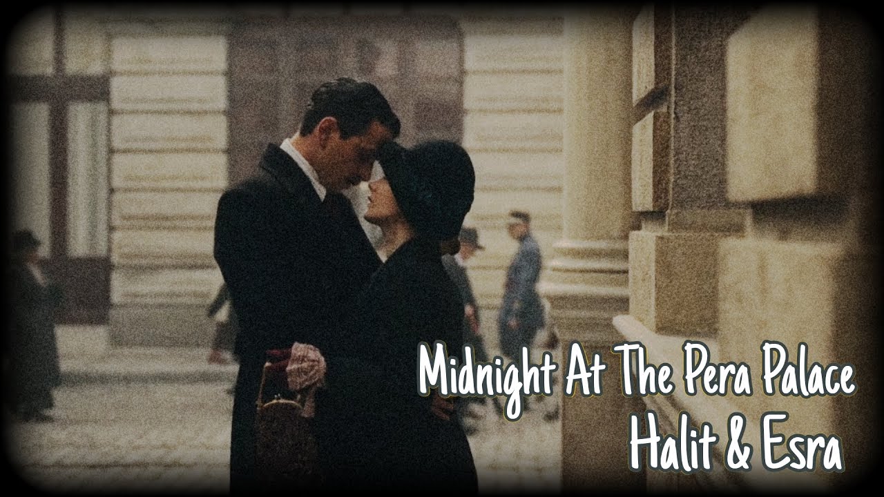 Halit e Esra – Midnight At The Pera Palace | Rewrite The Stars - YouTube