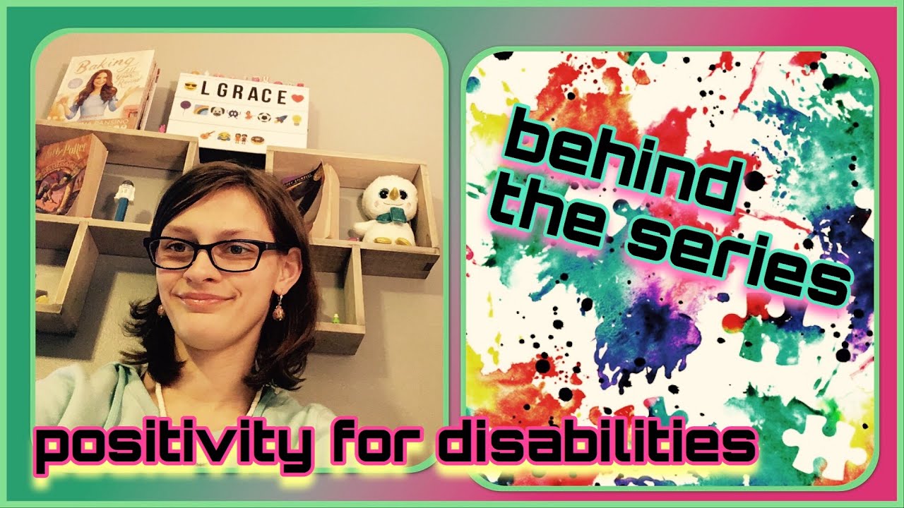 positivity for disabilities: behind the series - YouTube