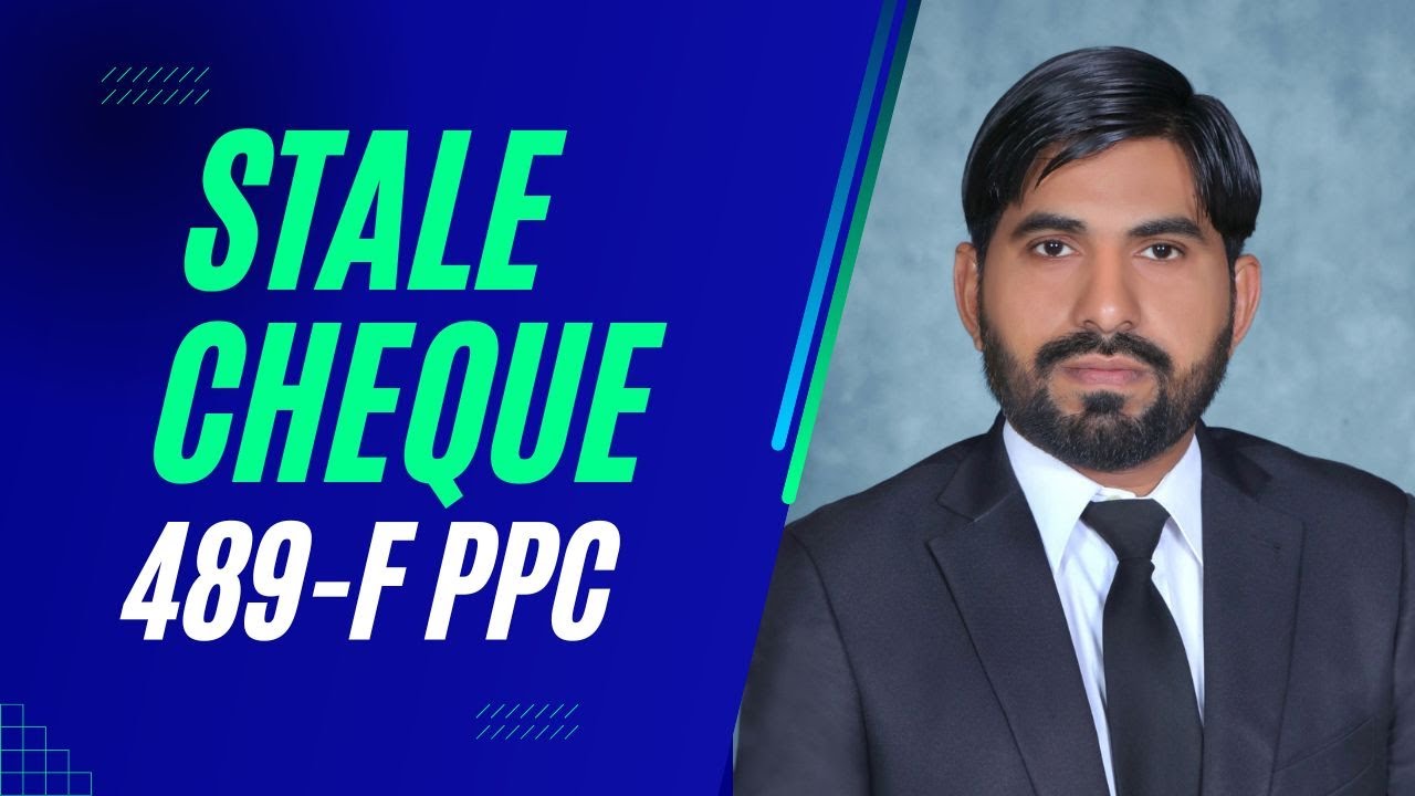 Stale Cheque and 489-F Pakistan Penal Code 1860 - YouTube