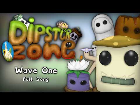 Dipster Zone - Wave One (Full Song) (My Singing Monsters)