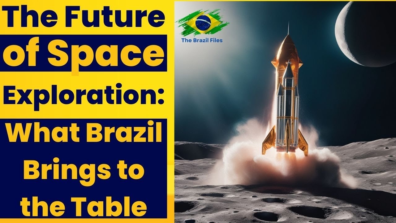 The Future of Space Exploration: What Brazil Brings to the Table - YouTube