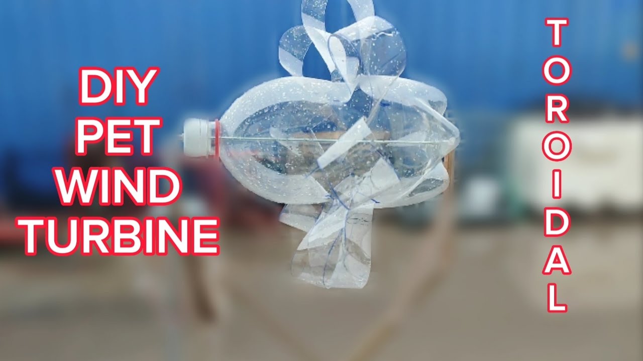 DIY PET Bottle Wind Turbine 💡 How To Make a Toroidal Wind Generator ...