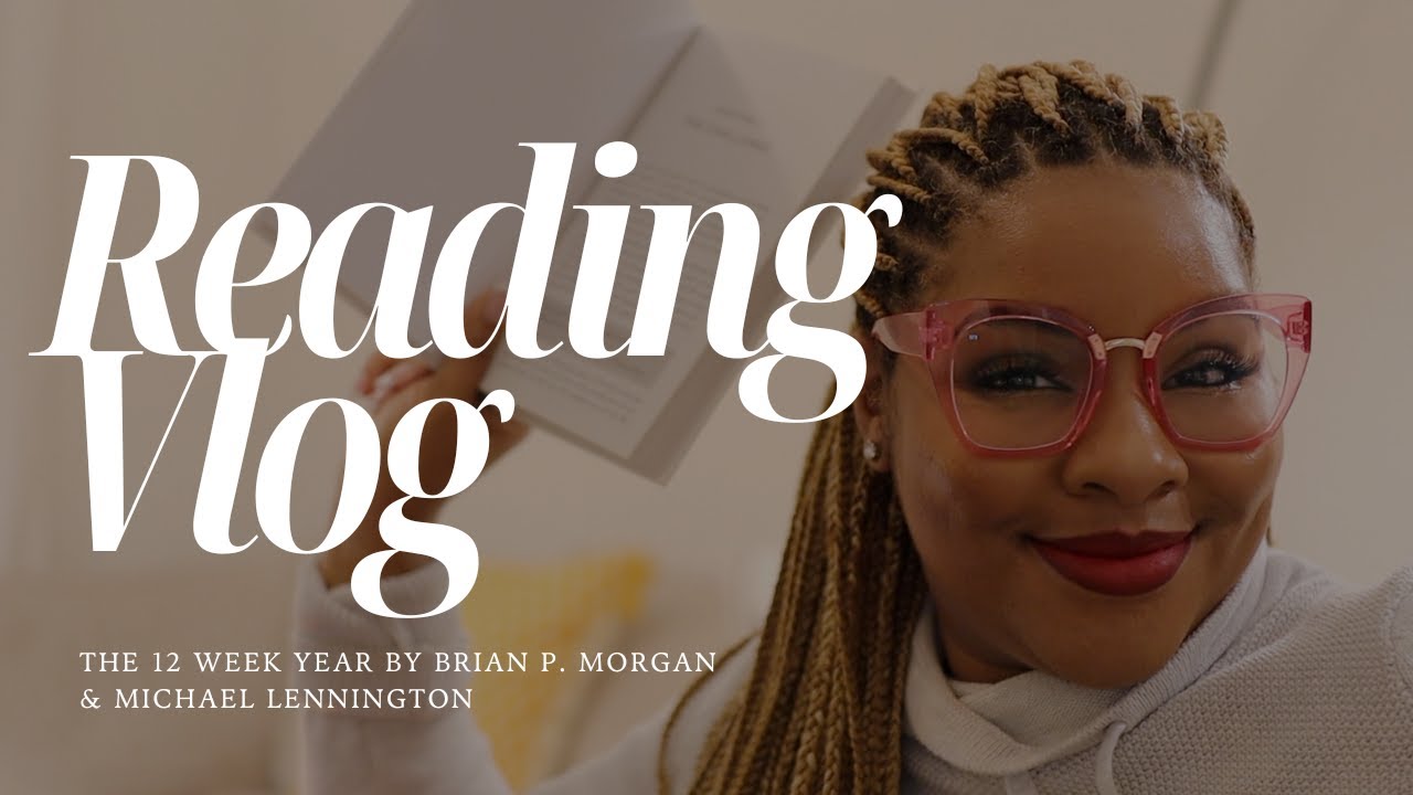 Reading VLOG: 12 Week Year By Brian P. Morgan & Michael Lennington ...