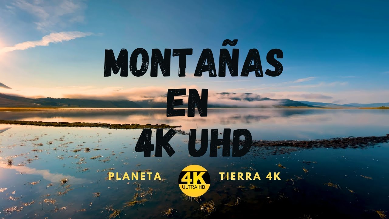 MONTAÑAS en 4K UHD | Planeta Tierra 4K - YouTube