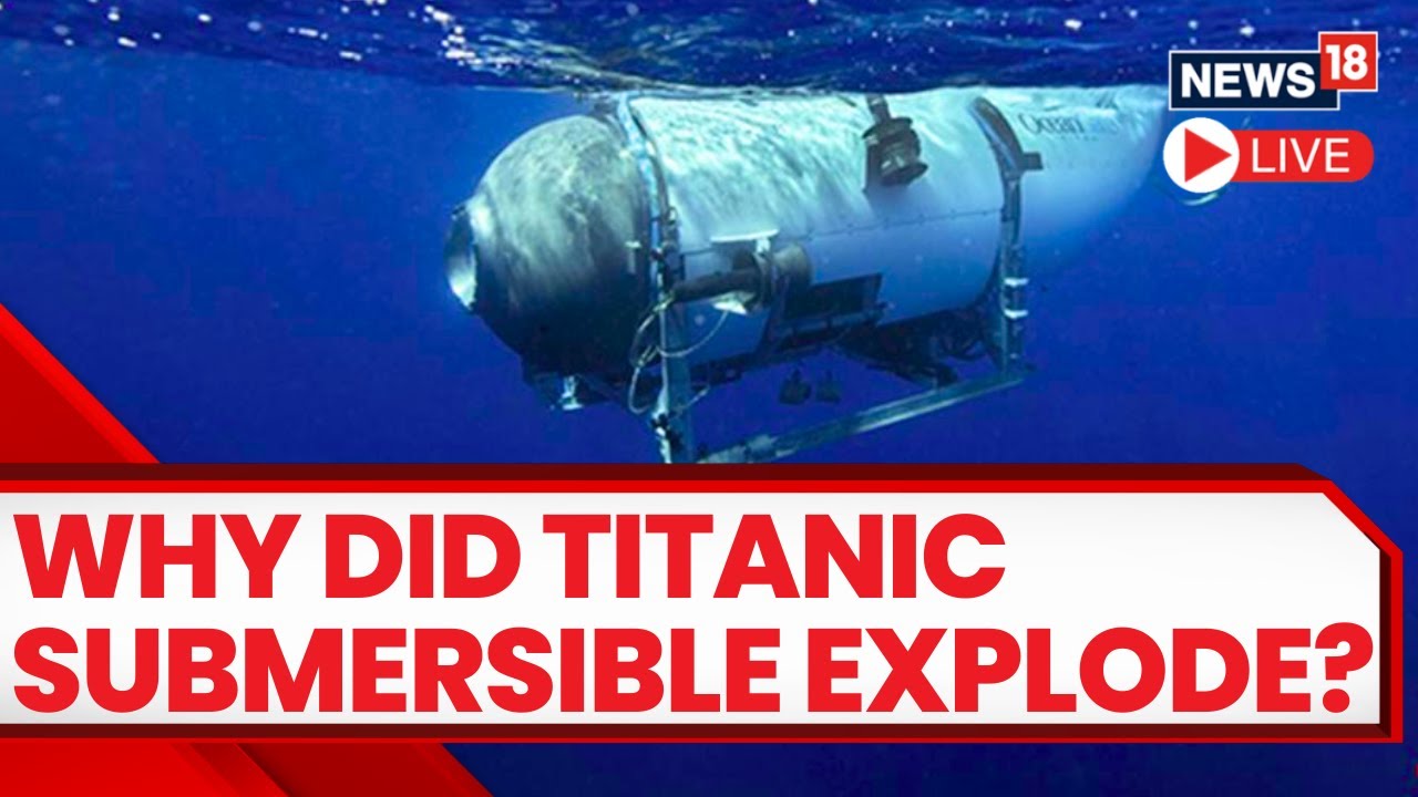 Titanic Missing Submarine LIVE News | Catastrophic Implosion Caused ...