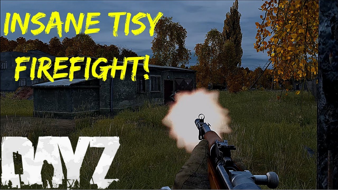 Insane Tisy FireFight! - DayZ Standalone - YouTube