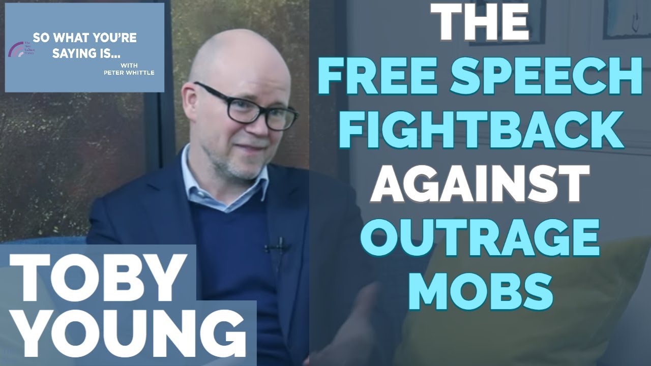 Toby Young: The Free Speech Fightback To Prevent Outrage Mobs ...