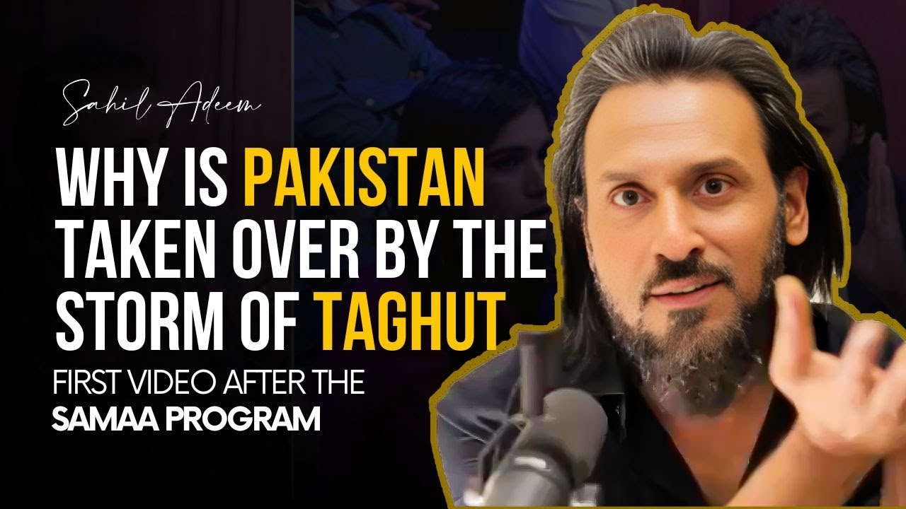 Sahil Adeem: Why is Pakistan taken over by the storm of Taghut (First ...