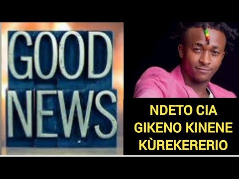 BREAKING NEWS ‼️ NDETO CIA GIKENO KINENE KWIYUMIRIA 》 UPDATES ON ...