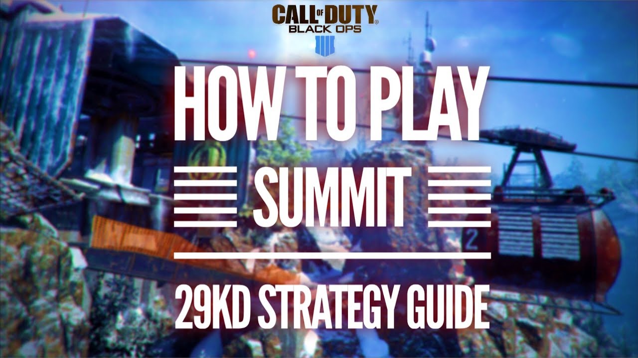 Black Ops 4: HOW TO PLAY SUMMIT! 29KD Map Strategy Guide! - YouTube