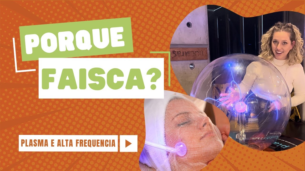 Como é gerado a ALTA FREQUÊNCIA e o PLASMA FRIO usado em TRATAMENTOS ...