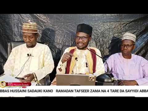 DAY (4) SHEIKH ABBAS HUSSAINI SADAUKI KANO RAMADAN TAFSIR YEAR 2025 RANA TA HUDU - YouTube