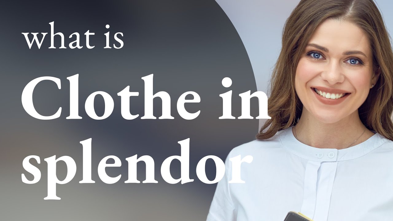Unraveling Idioms: "Clothed in Splendor" Explained - YouTube