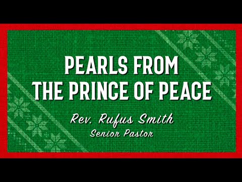 Pearls from the Prince of Peace | Rev. Rufus Smith (Senior Pastor ...