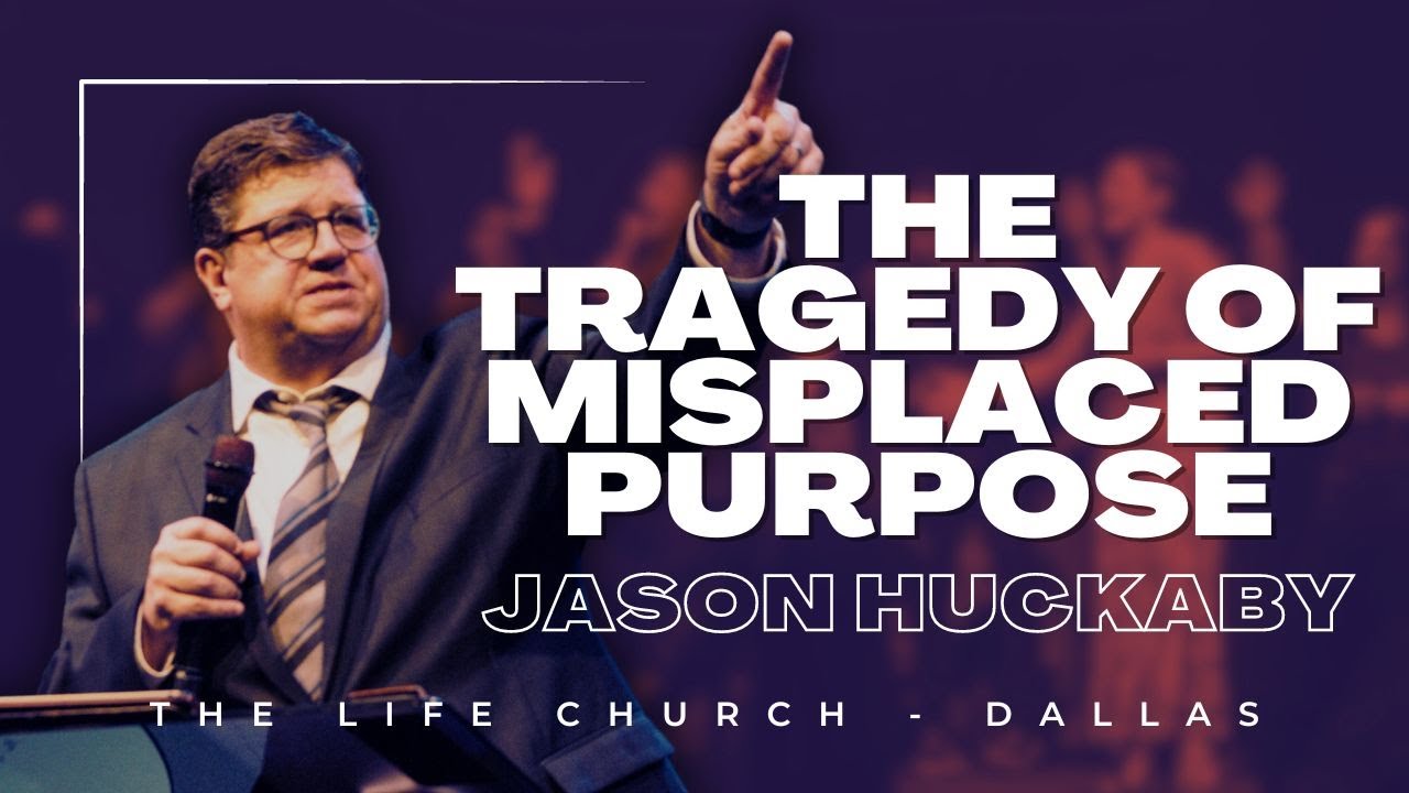 The Tragedy of Misplaced Purpose - Jason Huckaby - YouTube
