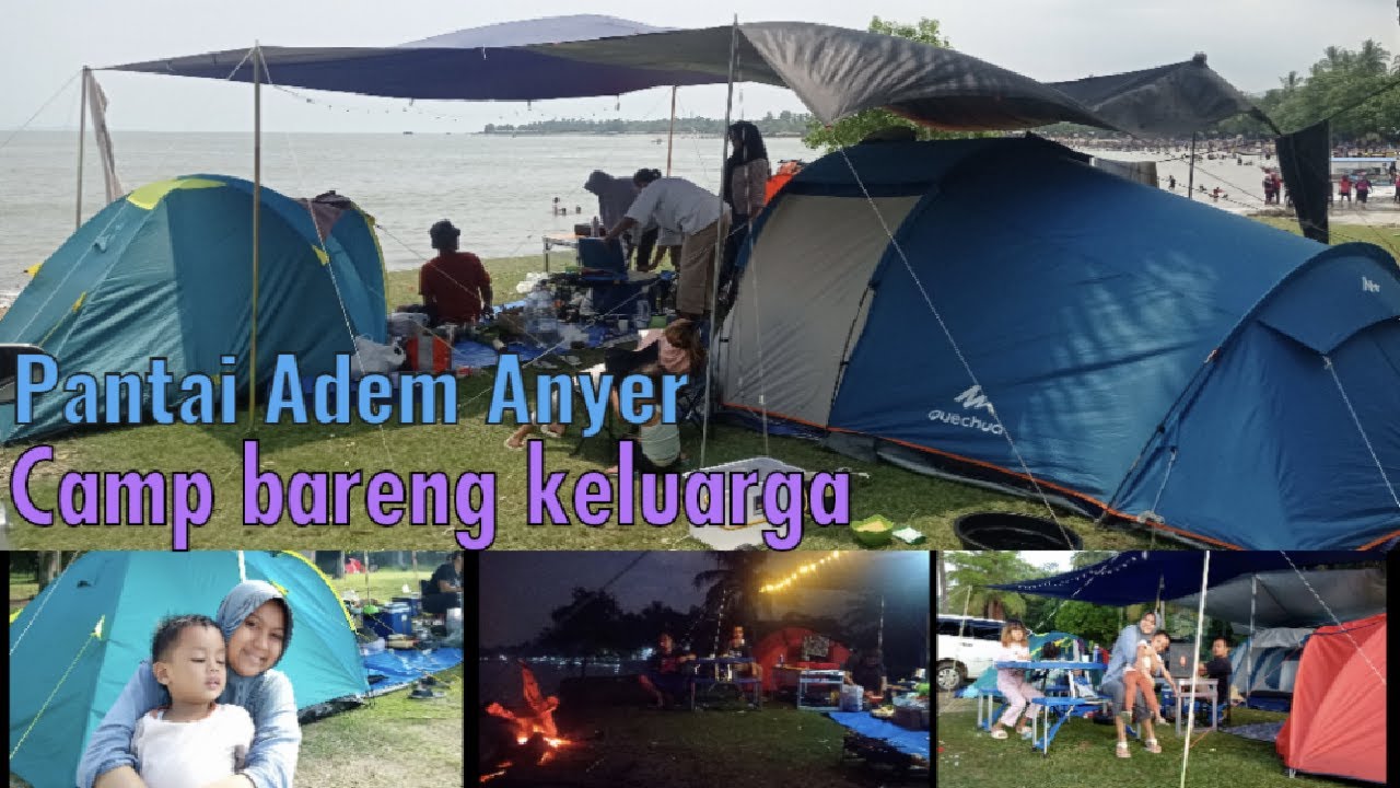 Camping di Pantai Adem Anyer bareng keluarga - YouTube