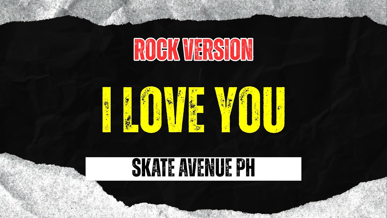 I Love You - Skate Avenue PH (Rock Version)