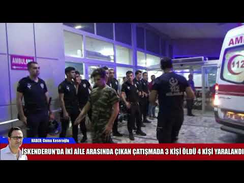 İSKENDERUN'DA KATLİAM 3 ÖLÜ 4 YARALI