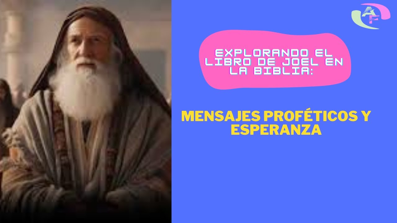 EXPLORANDO EL LIBRO DE JOEL MENSAJE PROFETICO Y ESPERANZA - YouTube