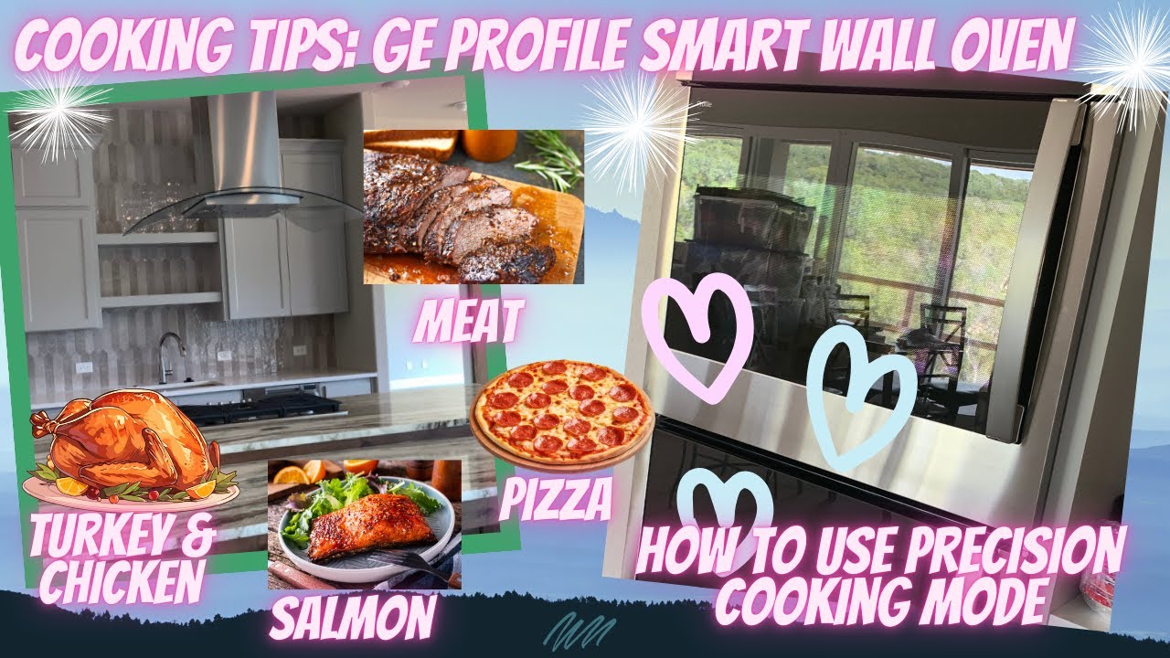 Tips for Cooking Chicken, Turkey, Meat, Pizza & more using GE Profile ...