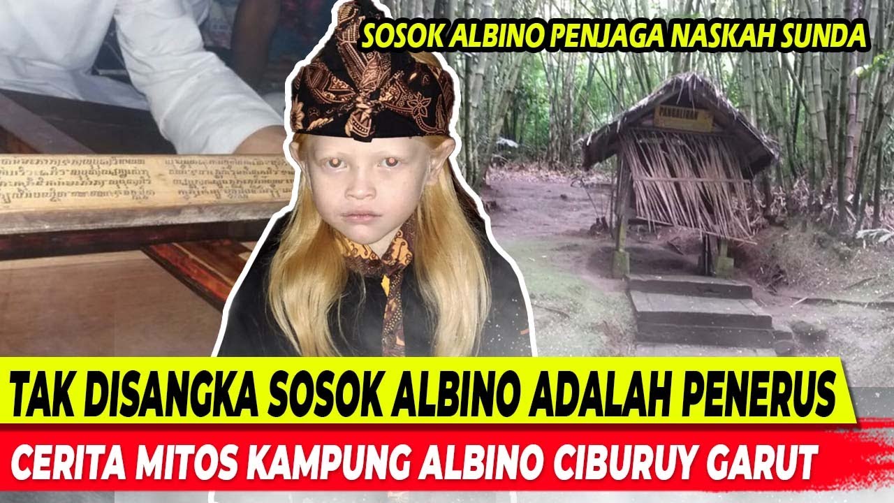 UNIK !!! KAMPUNG ALBINO SUNDA DAN SOSOK "BULE"PENERUS PENJAGA KABUYUTAN ...