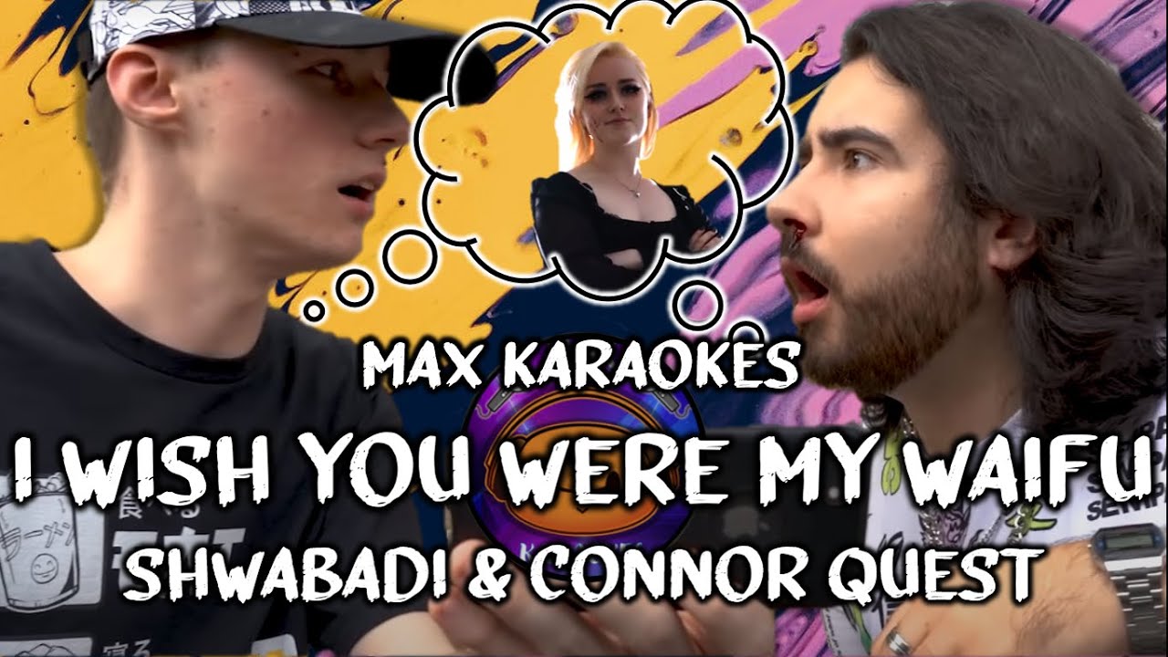 Karaoke for I Wish You Were My Waifu | SHWABADI & CONNOR QUEST - YouTube